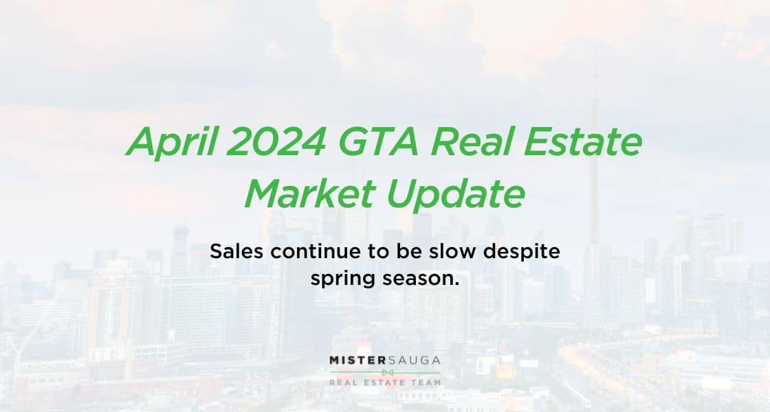 April 2024 GTA Real Estate Market Update | Mister Sauga Real Estate